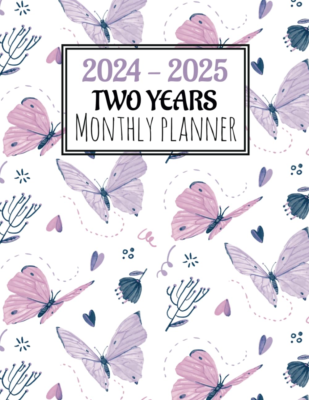 2024 - 2025 Monthly Planner: Daily Time Management Book with Butterfly design | 24 Months Organizer