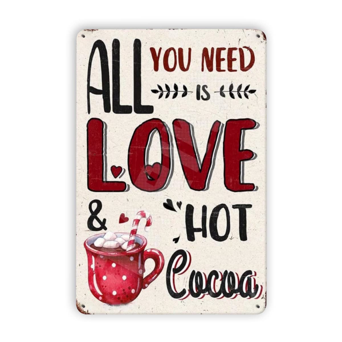 All You Need is Love and Hot Cocoa Tin 8X12 Inch Vintage Look Decoration Plaque Sign for Home Kitchen Bathroom Farm Garden Garage Inspirational Quotes Wall Decor 6x8 inches Metal Tin Sign Retro Gifts