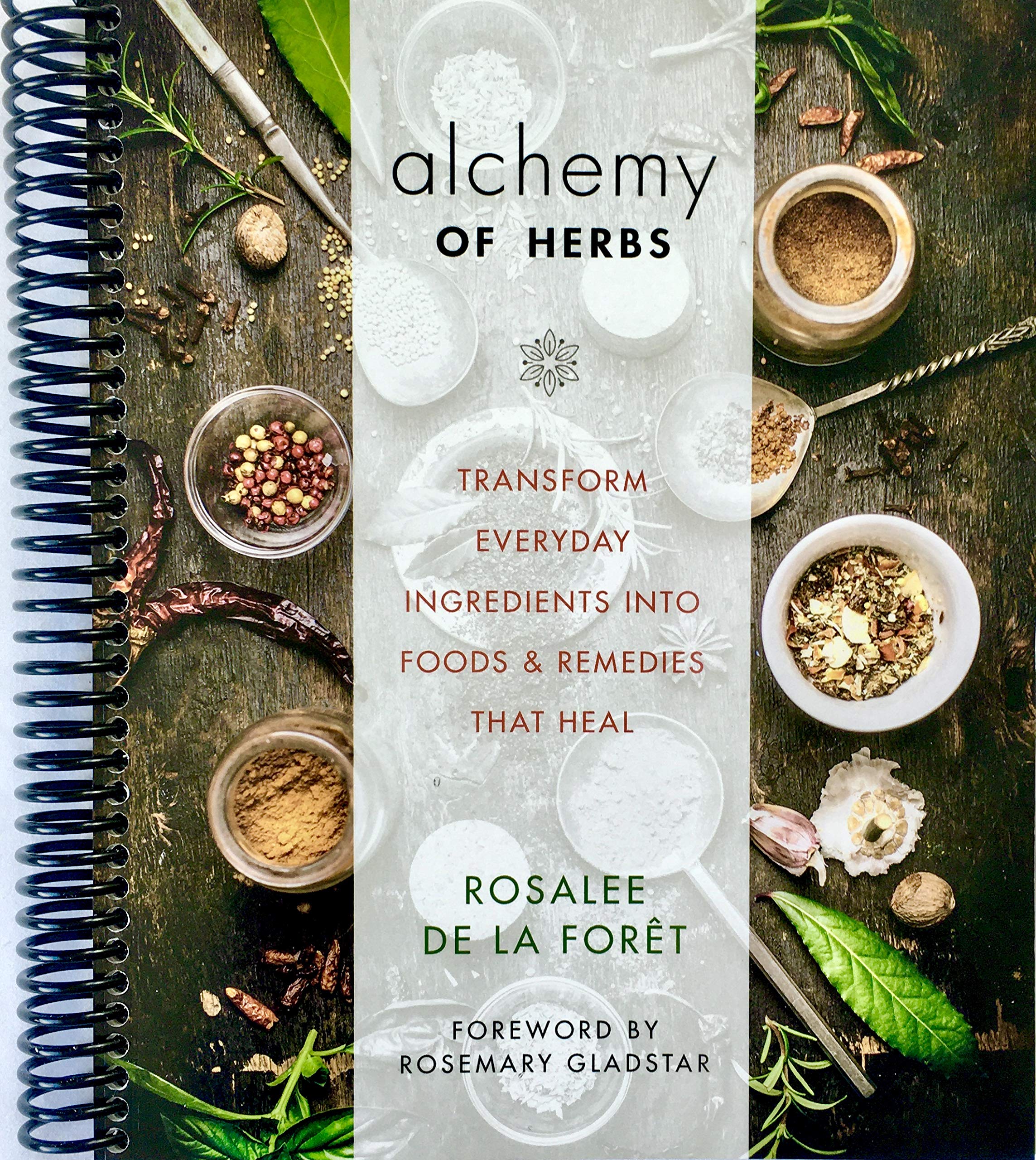Alchemy of Herbs: Transform Everyday Ingredients into Foods and Remedies That Heal
