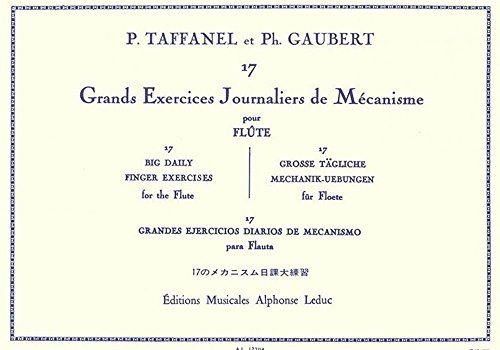 17 Big Daily Finger Exercises / 17 Grands Exercises Jounaliers de Mecanisme / 17 Grandes Ejercicios Diarios de Mechanismo By Paul Taffanel & Philippe Gaubert