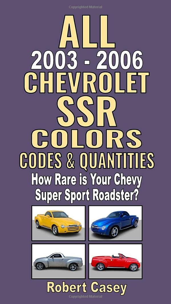 All 2003-2006 Chevrolet SSR Colors, Codes & Quantities: How Rare is Your Chevy Super Sport Roadster?