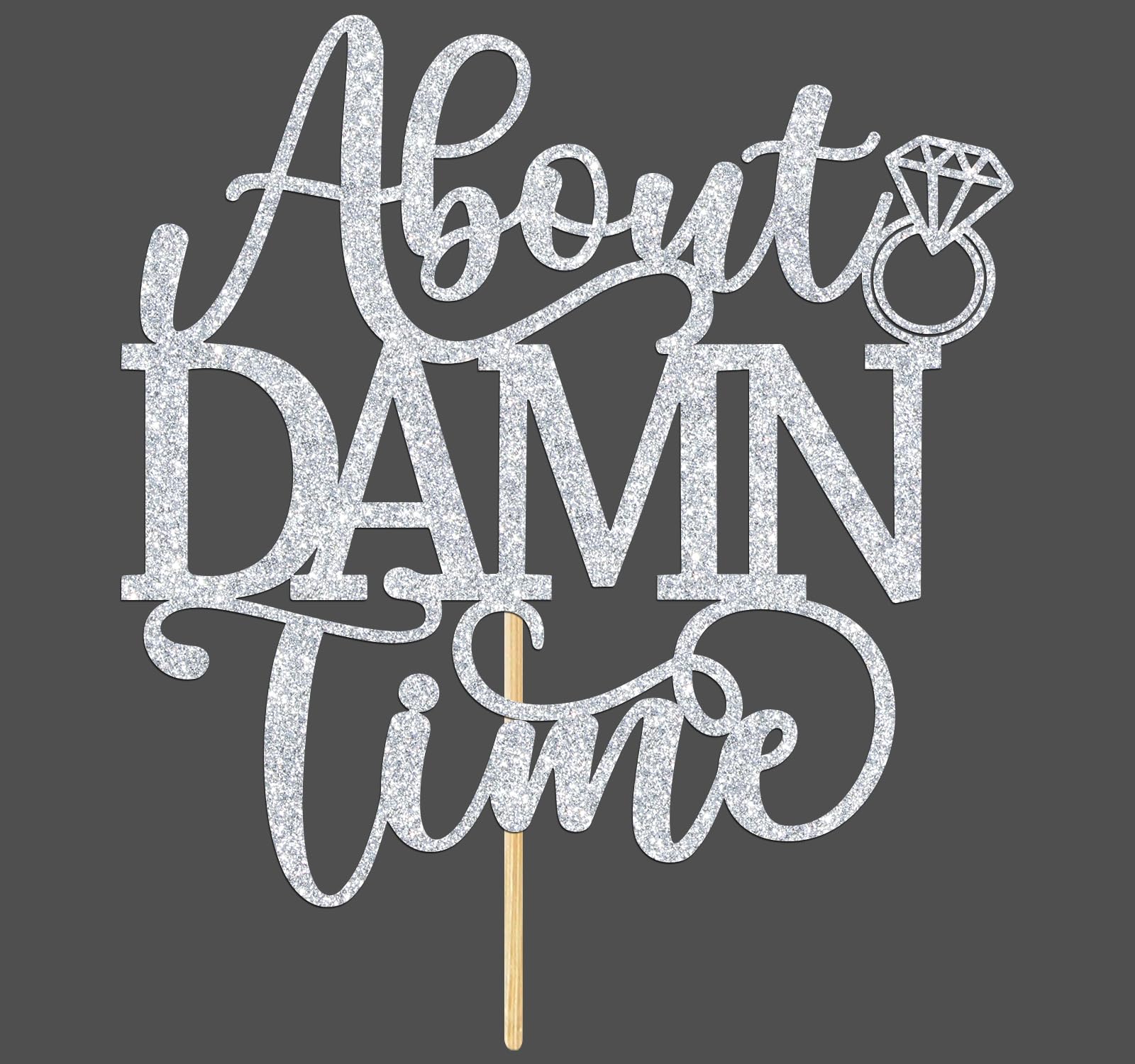 About Damn Time Cake Topper,Funny Wedding/Engagement/Bridal Shower/Happy Birthday Party Decorations Supplies for Men Women, Silver Glitter