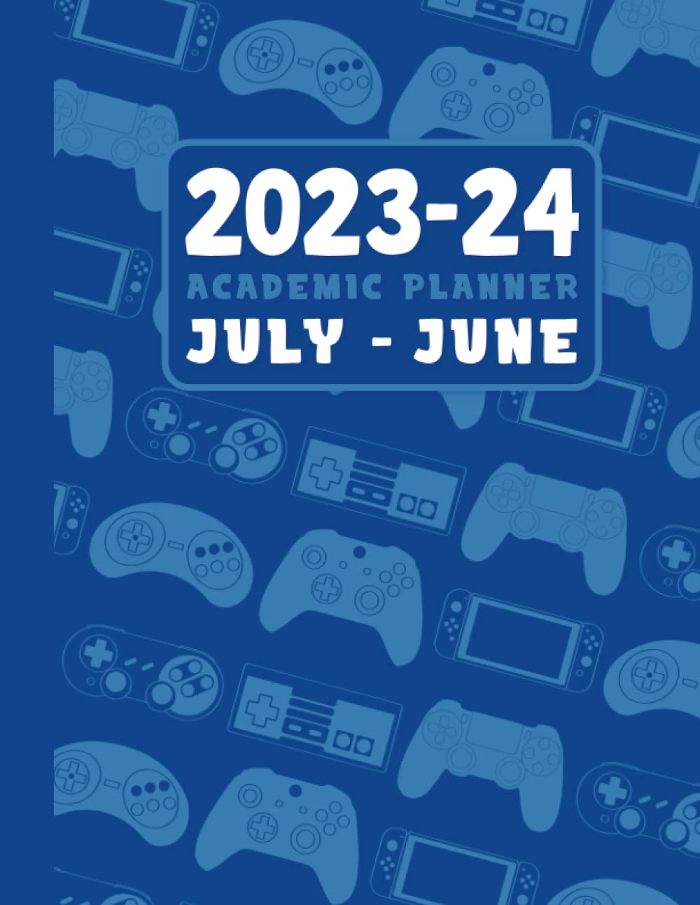 2023-2024 Academic Planner: July 2023 - June 2024 12 Month Weekly Organizer Agenda. School & College Student Week Schedule Calendar. 8.5 x 11 Video Gamer Cover