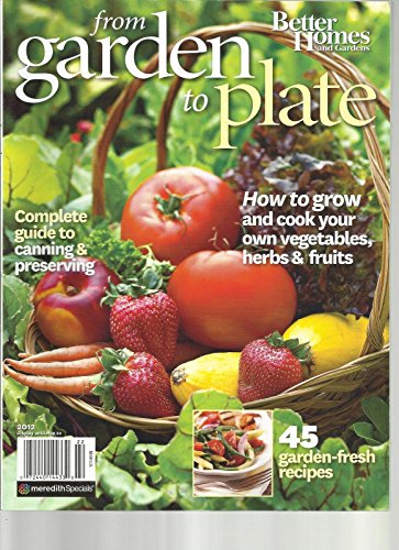 FROM GARDEN TO PLATE (BETTER HOMES & GARDENS) 2012 (45 GARDEN-FRESH RECIPES