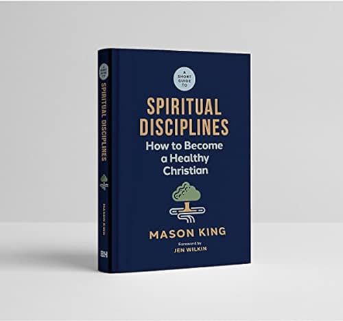 A Short Guide to Spiritual Disciplines: How to Become a Healthy Christian