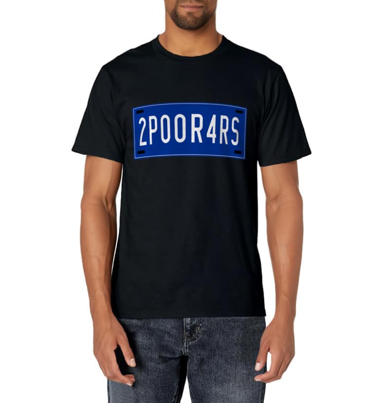 2POOR4RS - Focus ST Drivers Shirt, Vanity License Plate T-Shirt