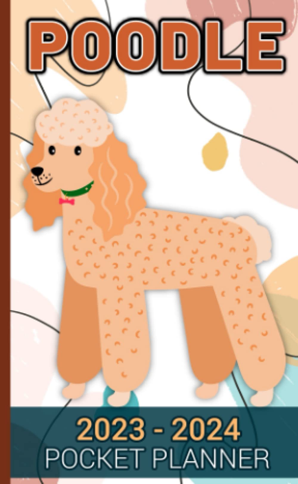 2023 - 2024 Pocket Planner: Beautiful 2 Year Monthly Pocket Calendar for Poodle dog lovers
