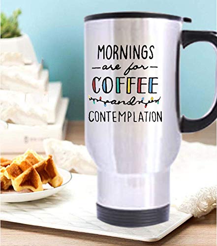 Funny Novelty Mornings Are For Coffee And Contemplation Silver Stainless Steel Material Travel Mugs