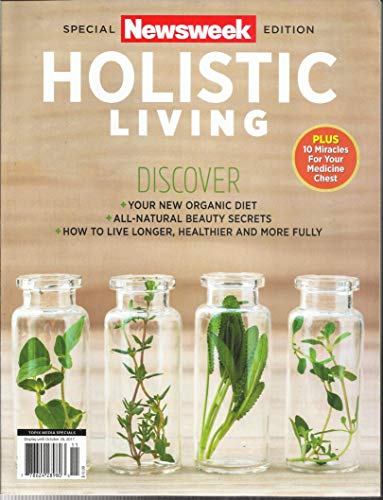 NEWSWEEK MAGAZINE, HOLISTIC LIVING DISCOVER SPECIAL EDITION, 2017 (PLEASE NOTE: ALL THESE MAGAZINES ARE PET & SMOKE FREE MAGAZINES. NO ADDRESS LABEL. (SINGLE ISSUE MAGAZINE)