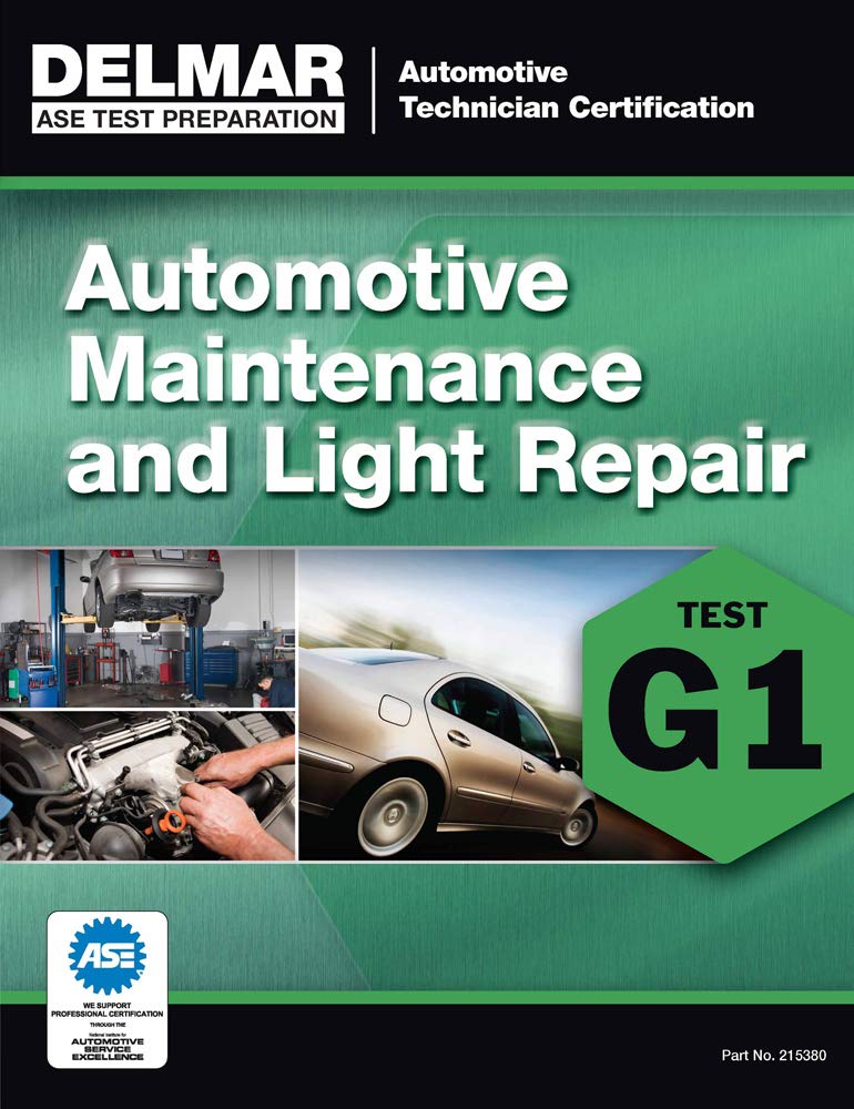 ASE Technician Test Preparation Automotive Maintenance and Light Repair (G1) (Delmar Ase Test Preparataion: Automotive Technician Certification)