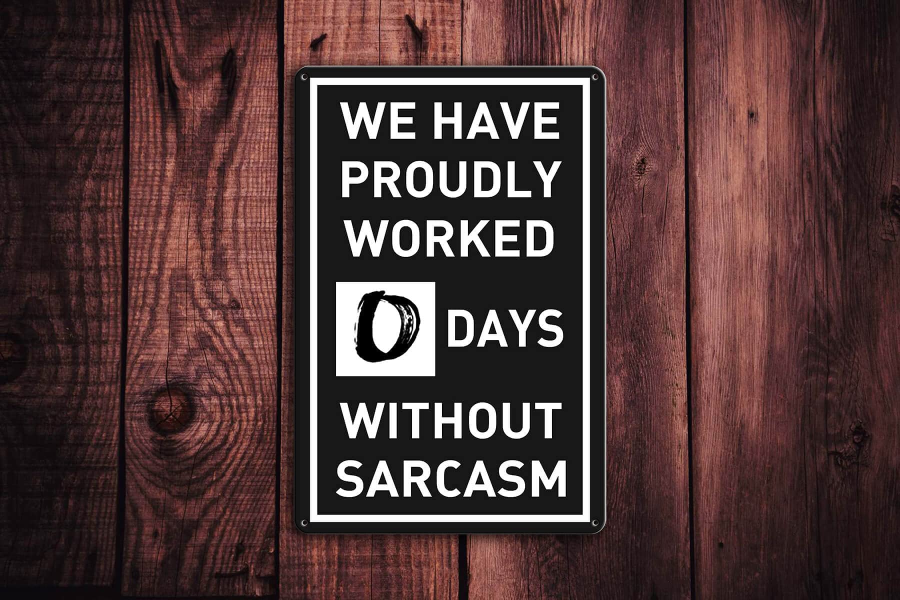 BAYABU Metal Tin Signs 0 Days Without Sarcasm Decorative Wall Sign Home Decor Plaque Poster for Pub Garden Indoor Beer 8 x 12 inches