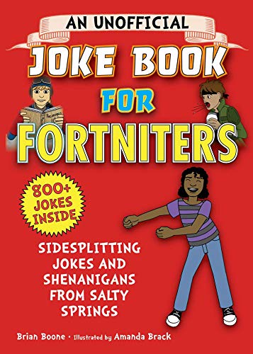 An Unofficial Joke Book for Fortniters: Sidesplitting Jokes and Shenanigans from Salty Springs (1) (Unofficial Joke Books for Fortniters)