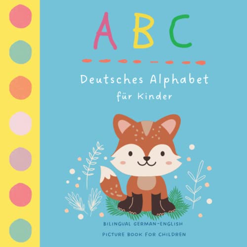 ABC Deutsches Alphabet fĂŒr Kinder | Bilingual German English Picture Book for Children: My First German Words for Preschool Children and Toddlers | Kids Learn German | Bilingual Books for Kids