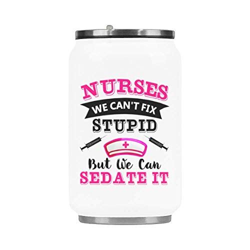 Fashion Stainless Steel Insulated Vacuum Travel Mug, Nurses we Can't Fix Stupid, But We Can Sedate It Travel Coffee Mug Tea Cup, Funny Nurses Cup Gifts for Christmas Birthday Mug 10.3 Ounce