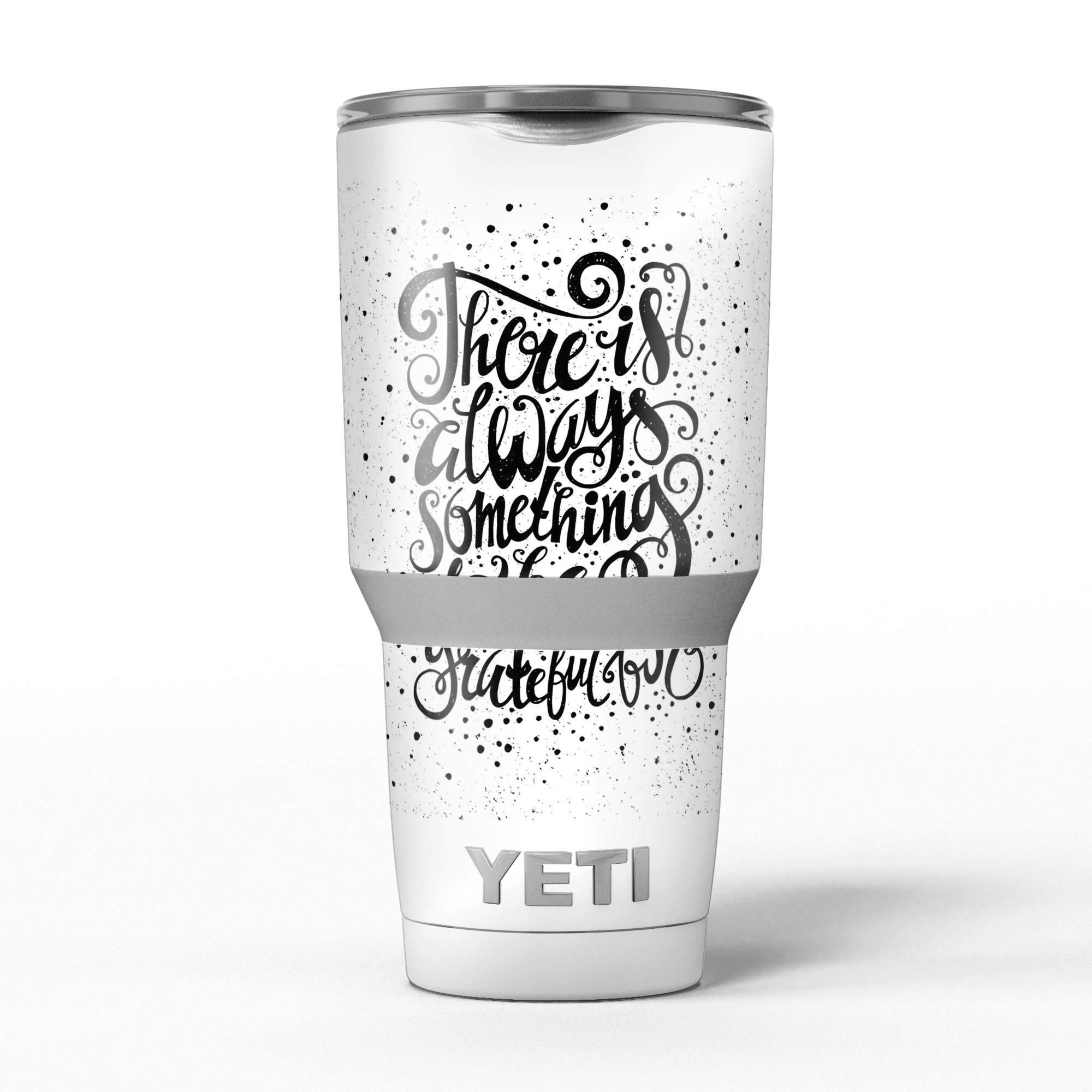 Design Skinz There is Always Something to Be Grateful for - Skin Decal Vinyl Wrap Kit Compatible with The Yeti Rambler Cooler Tumbler Cups