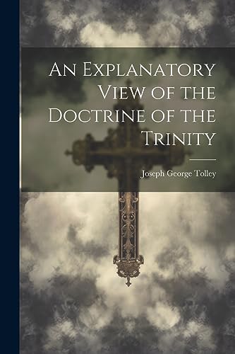 An Explanatory View of the Doctrine of the Trinity