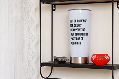 GETBULLISH Out of Patience for Deeply Disappointing Men in Unmerited Positions of Authority Feminist Travel Mug in White