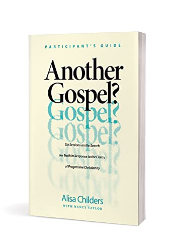 Another Gospel? Participant’s Guide: Six Sessions on the Search for Truth in Response to the Claims of Progressive Christianity