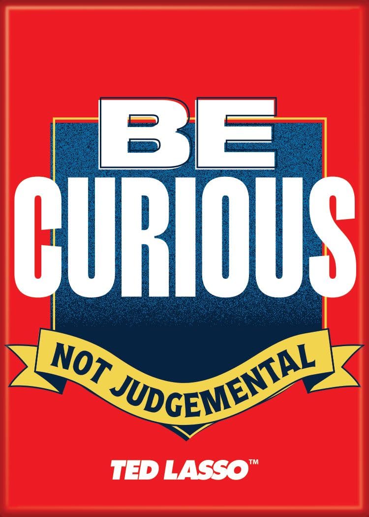 Ata-Boy Ted Lasso Season 3 Be Curious Not Judgmental Quote 2.5" x 3.5" Magnet for Refrigerators and Lockers