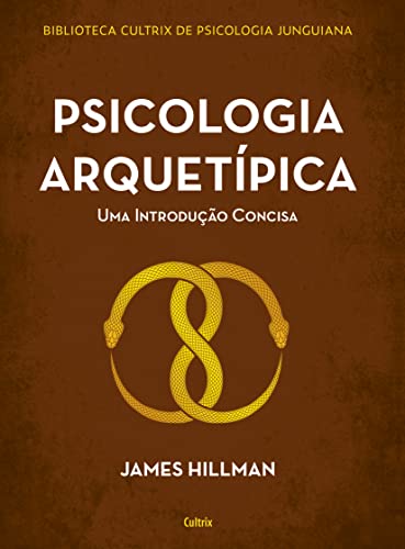 Psicologia arquetipica - Uma introducao concisa (Em Portugues do Brasil)