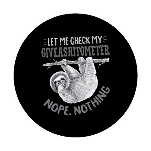 Let Me Check My Giveashitometer Nope Nothing Cute Sloth PopSockets PopGrip: Swappable Grip for Phones & Tablets