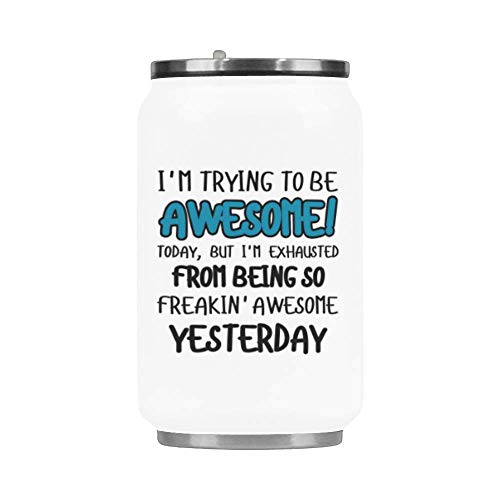 Funny Novelty I'm Trying to be Awesome Today Coffee Mug Vacuum Stainless Steel Travel Water Coffee Mug Cup Gift - 10.3 Ounces