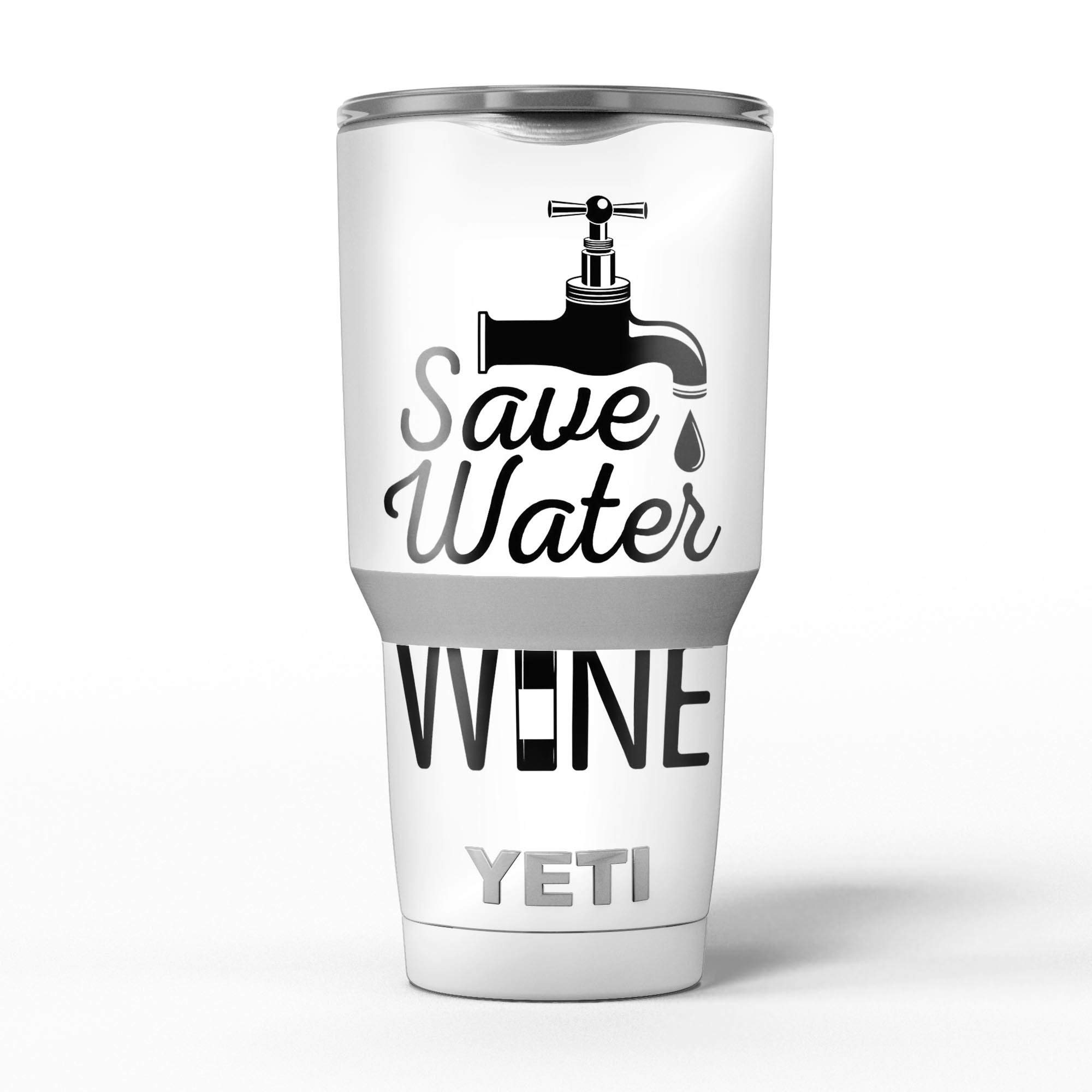 Design Skinz Save Water Drink Wine - Skin Decal Vinyl Wrap Kit Compatible with The Yeti Rambler Cooler Tumbler Cups