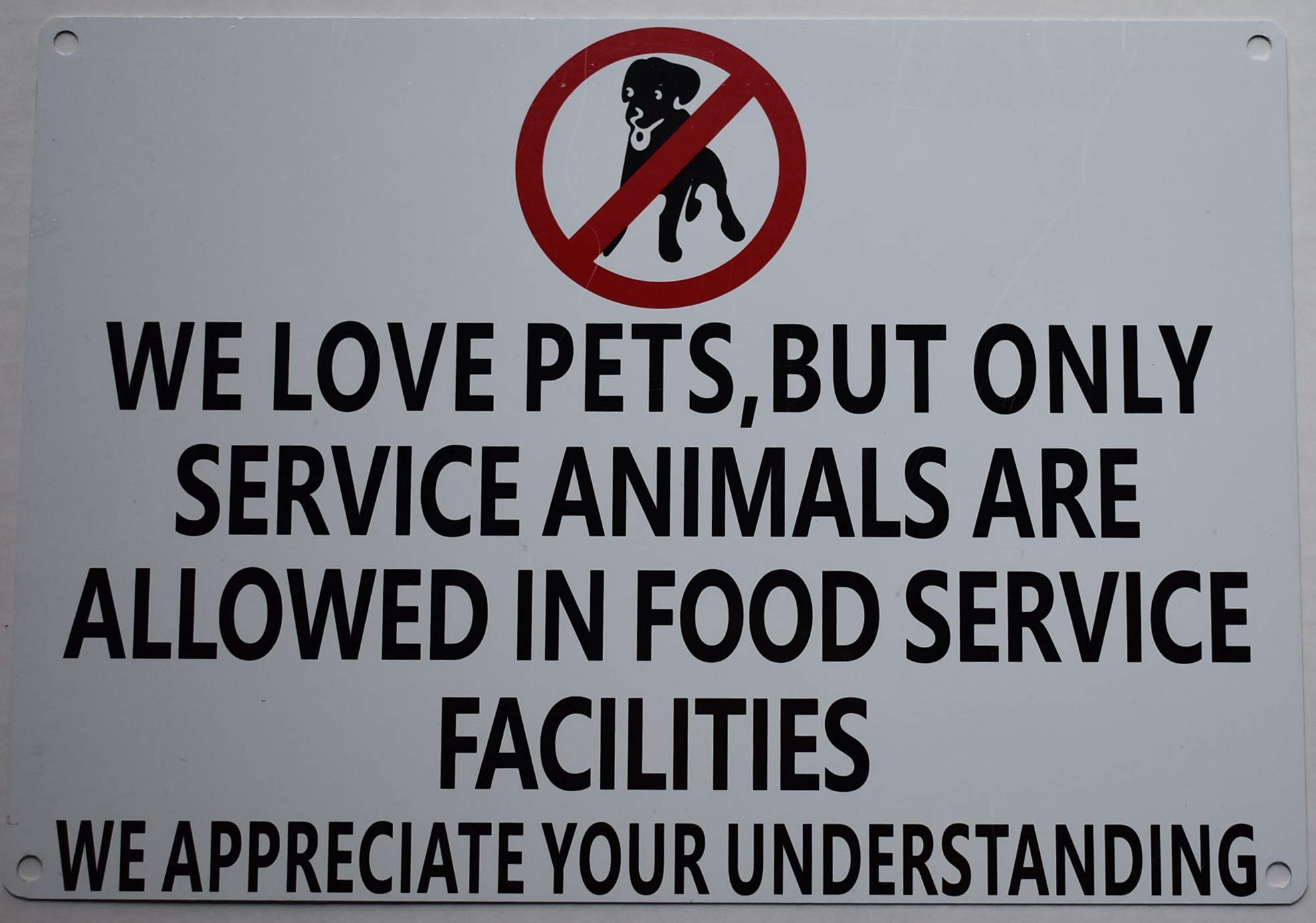 WE Love Pets, BUT ONLY Service Animals are Allowed in Food Service Facilities Sign(White Background, Aluminium-Rust Free 7x10)