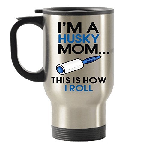 DogsMakeMeHappy I'm a Husky Mom - This is How I Roll Stainless Steel Travel Insulated Tumblers Mug