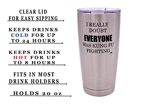 Rogue River Tactical Funny I really Doubt Everyone Was Kung Fu Fighting Large 20 Ounce Travel Tumbler Mug Cup w/Lid Sarcastic Work Gift