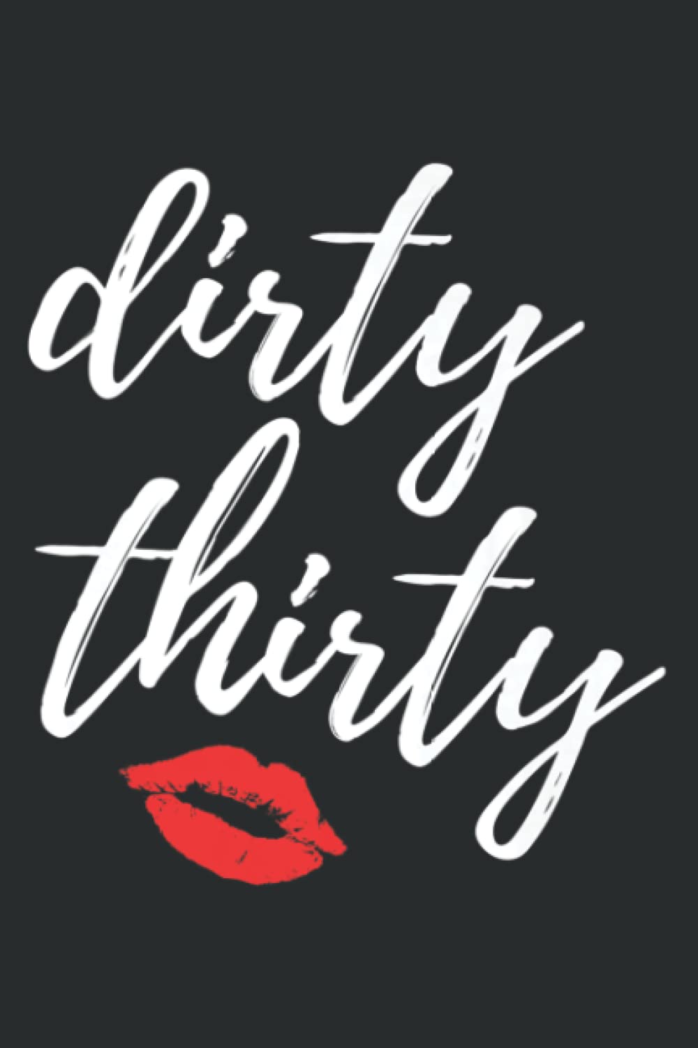 30Th Birthday Pretty Gift Dirty Thirty 30 Kiss: FLOWER JOURNAL: 6" x 9", 120 Pages, Lined Journal & Diary for Writing & Notes for Girls and Women, Memo Diary Subject Notebooks Planner.
