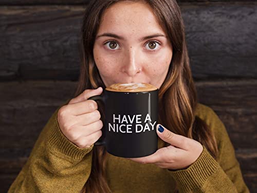 Funny Coffee Mug for Men and Women - Have A Nice Day Coffee Mug Middle Finger Bottom | Novelty Coffee Mugs - Flip Off Funny Mugs | Cool Mugs, Fun Mugs, Hilarious Coffee Mugs, Funny Coffee Cups