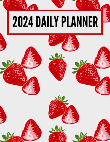 2024 Daily Planner: One Page per Day 8.5 x 11 Large | 12 Month Organizer | Agenda for 365 Days | Jan 2024 - Dec 2024 | Strawberry Cover