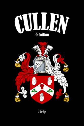 CULLEN Family Crest Coat of Arms Notebook Journal: The perfect Irish gift for any Cullen Clan members. Designed in Ireland.