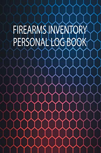 Firearms Inventory Personal Log Book Organizer: Personnel Firearms Acquisition and Disposition Record Book, Guns Ownership Data Recorder, Track All Your Gun Collection Information (Volume 10)