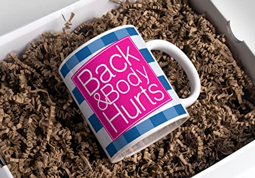Back & Body Hurts - Funny Cute Sarcastic Coffee Mug - Tea Cup - Gift for Men, Women - 11 Ounce