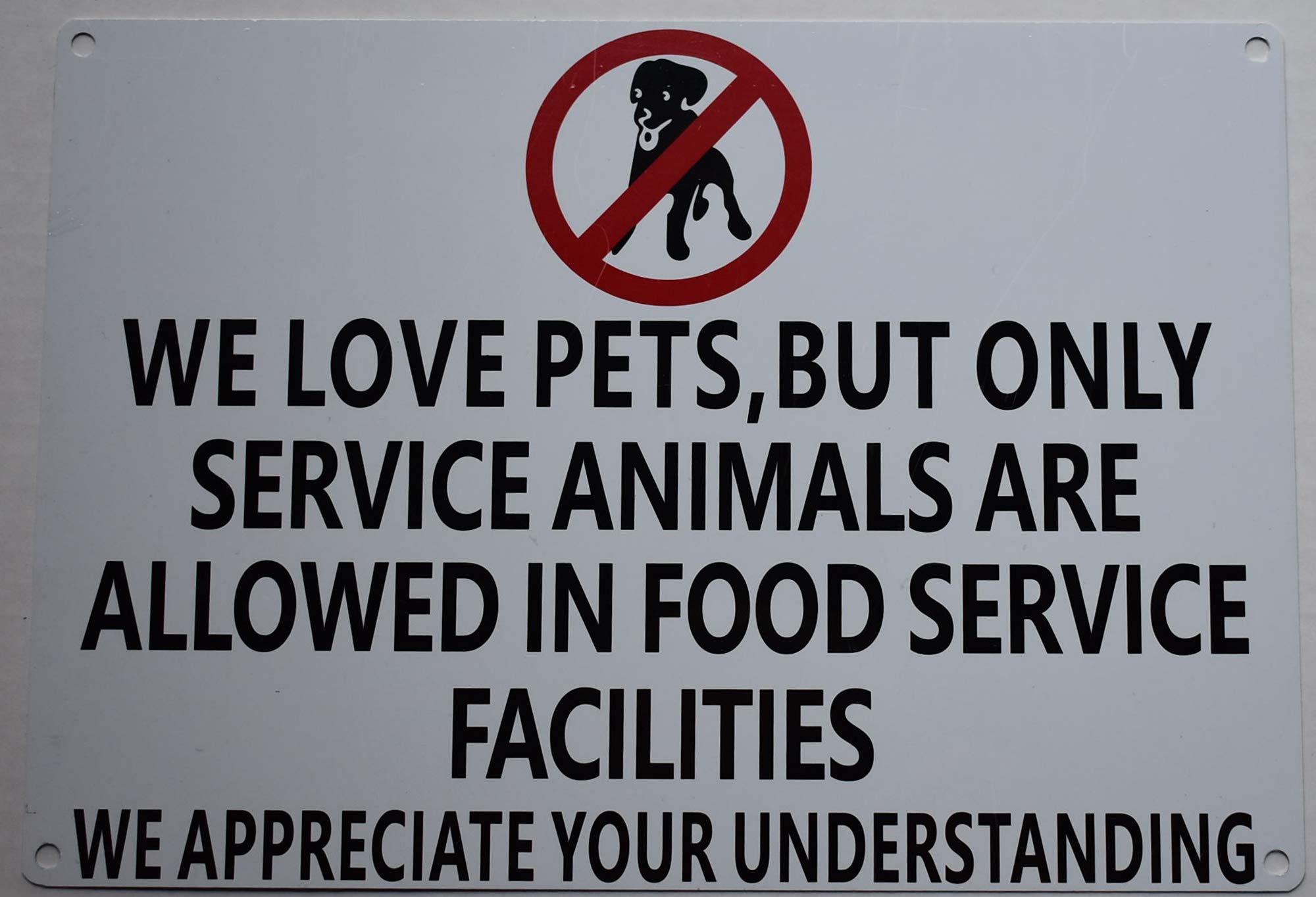WE Love Pets, BUT ONLY Service Animals are Allowed in Food Service Facilities Sign(White Background, Aluminium-Rust Free 7x10)