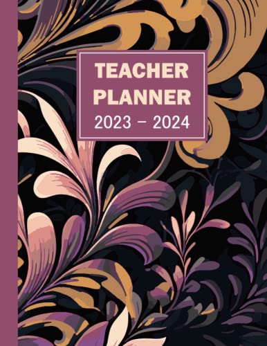 2023 - 2024 Teacher Lesson Planner: From July 2023 To June 2024