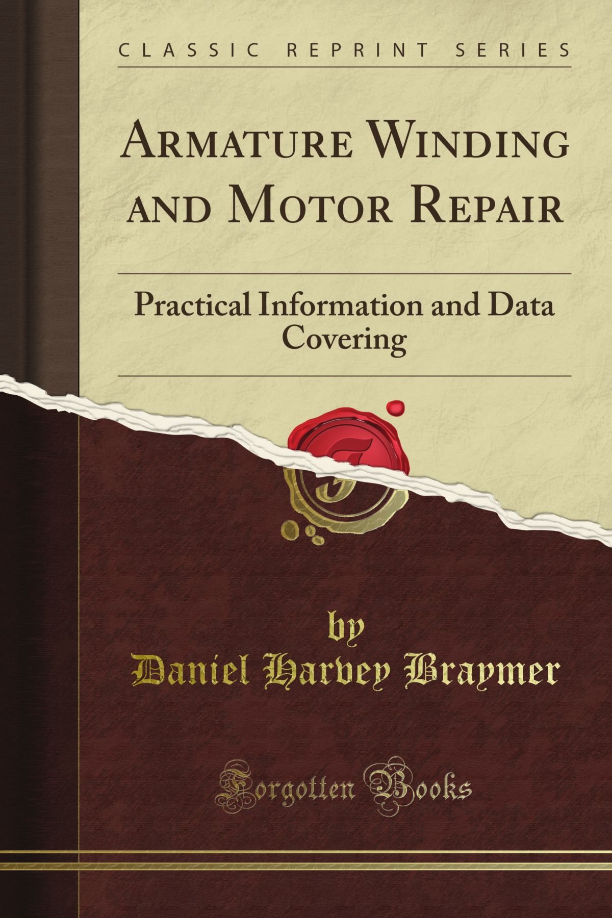 Armature Winding and Motor Repair: Practical Information and Data Covering (Classic Reprint)