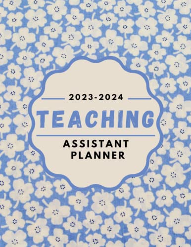 2023-2024 Teaching Assistant Planner: Large Weekly and Monthly Teacher Organizer Calendar | Lesson Plan Grade and Record Books for Teachers
