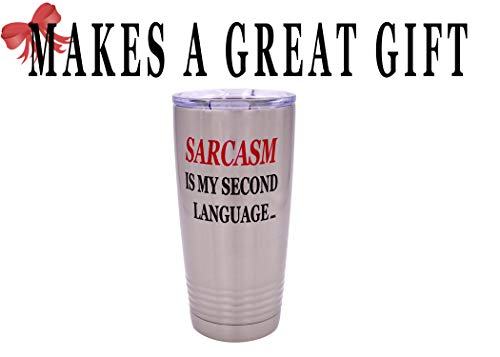 Rogue River Tactical Funny Sarcasm Is My Second Language Large 20 Ounce Travel Tumbler Mug Cup w/Lid Vacuum Insulated Hot or Cold Sarcastic Work