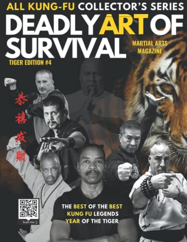 Deadly Art of Survival Magazine Tiger Edition #4: All Kung Fu Collector's Series #1 Martial Arts Magazine Worldwide: MMA, Traditional Karate, Kung Fu, Goju-Ryu, and More