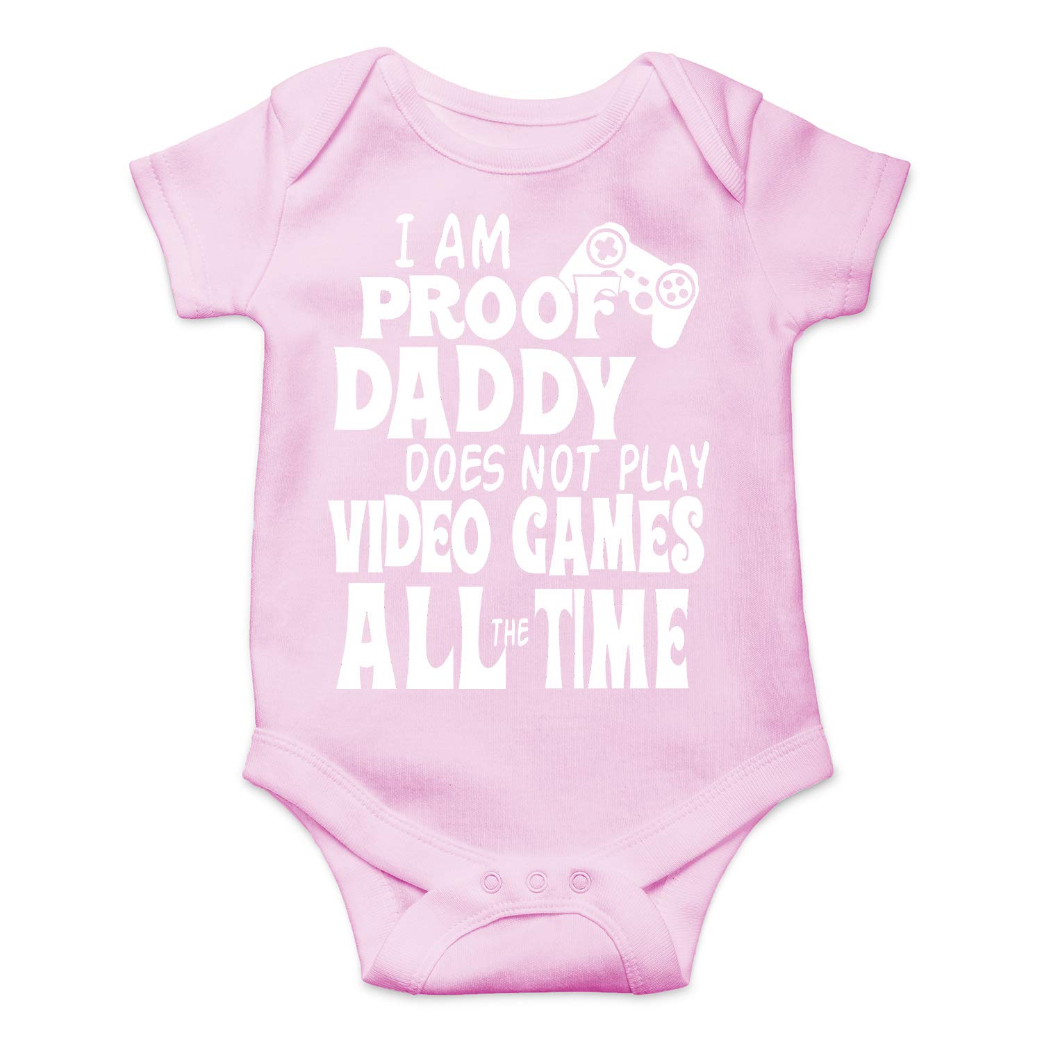 I Am Proof Daddy Does Not Play Video Games All The Time - Funny Baby Essentials Romper Outfits (Newborn, Pink)