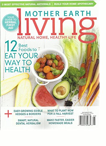 MOTHER EARTH LIVING, JULY/AUGUST, 2015 (NATURAL HOME HEALTH LIFE)