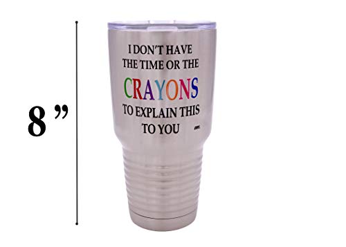 Rogue River Tactical Funny I Don't Have The Time Or The Crayons To Explain This To You Large 30 Ounce Travel Tumbler Mug Cup w/Lid Sarcastic Work Gift For Boss Manager or Supervisor