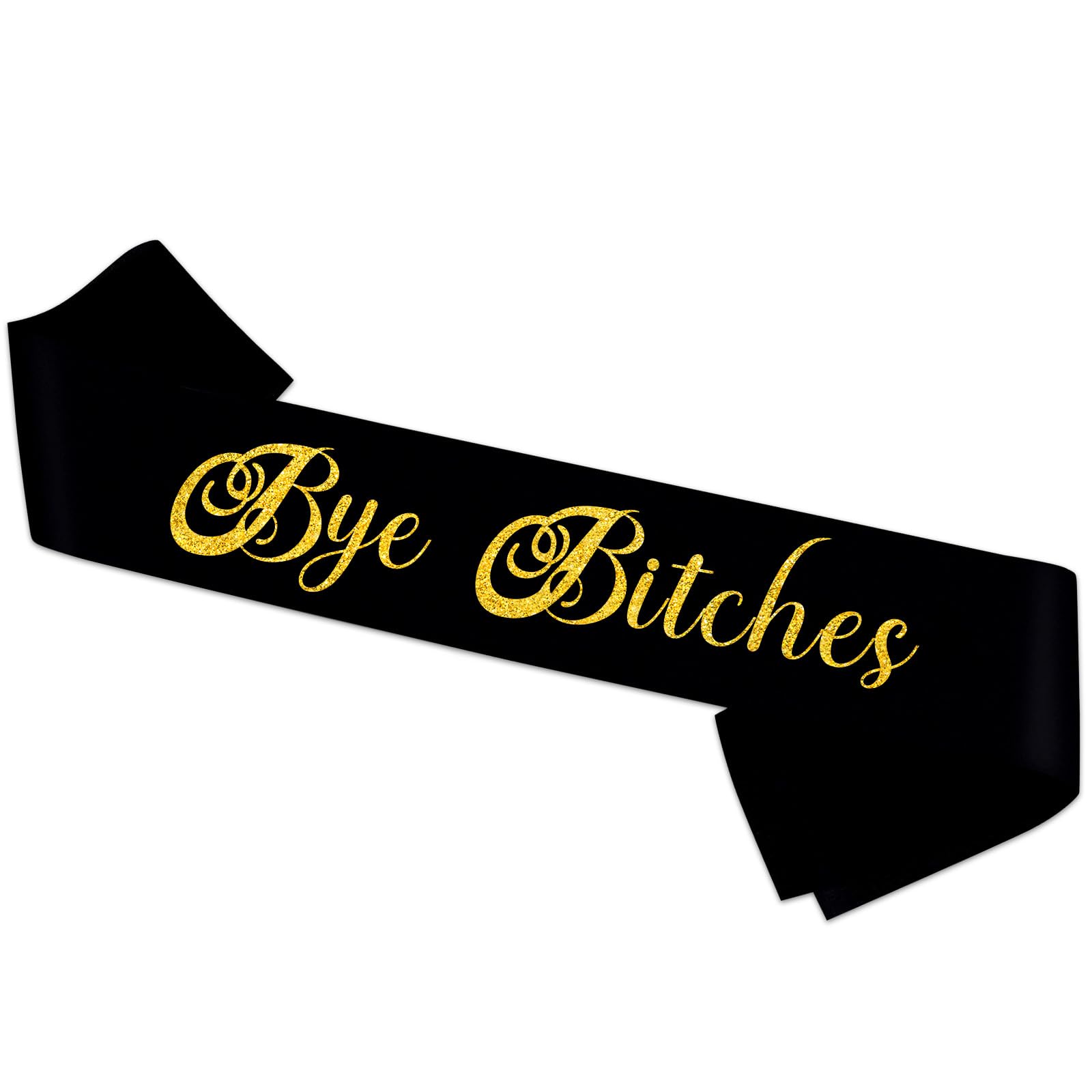 Black Bye Bitches Sash - Gold Foil Funny Wedding Engagement Bachelorette Themed Party Decor Gift - Bridal Shower, Bachelorette,Engagement Hen Party Sash