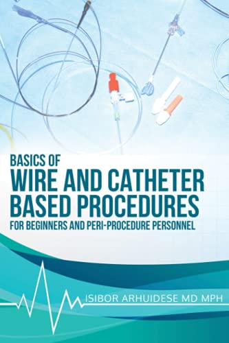 Basics of Wire and Catheter Based Procedures: For Beginners and Peri-Procedure Personnel