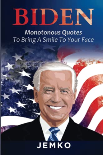 Biden: Monotonous Quotes To Bring A Smile To Your Face