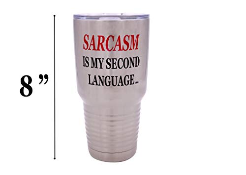 Rogue River Tactical Funny Sarcasm Is My Second Language Large 30 Ounce Travel Tumbler Mug Cup w/Lid Vacuum Insulated Hot or Cold Sarcastic Work