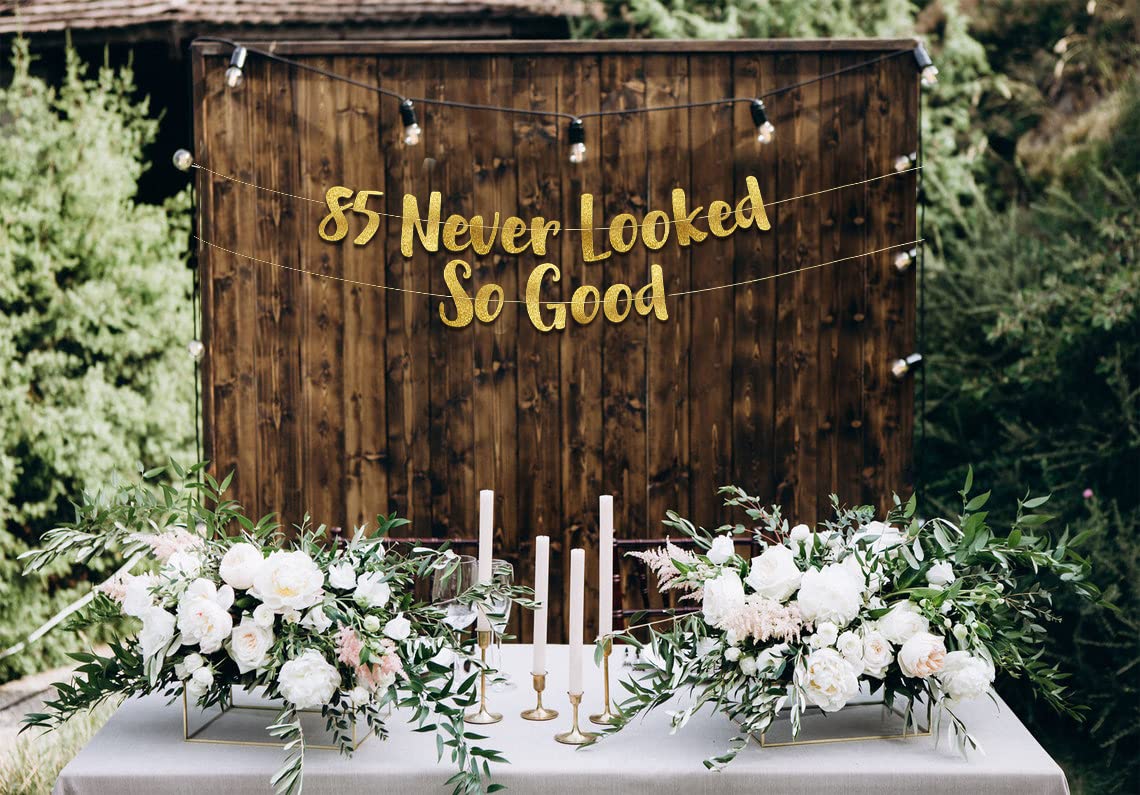 85 Never Looked So Good Gold Glitter Banner - 85th Birthday Party Decorations
